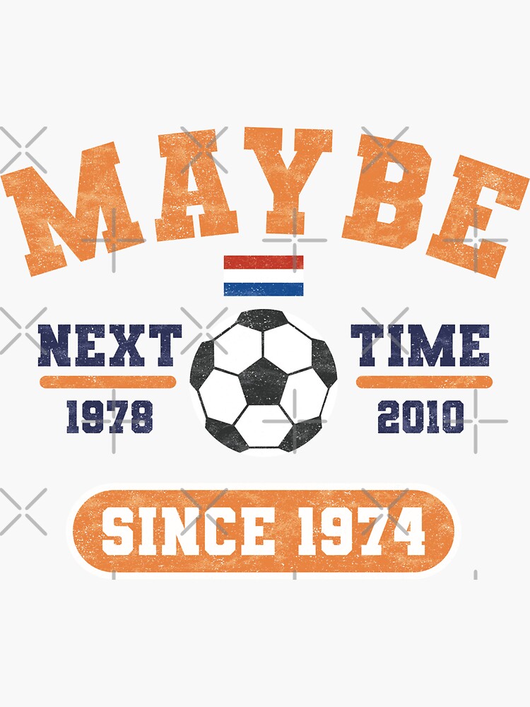 "Maybe Next Time - Oranje 1974 Holland" Sticker for Sale by Numero14 ...