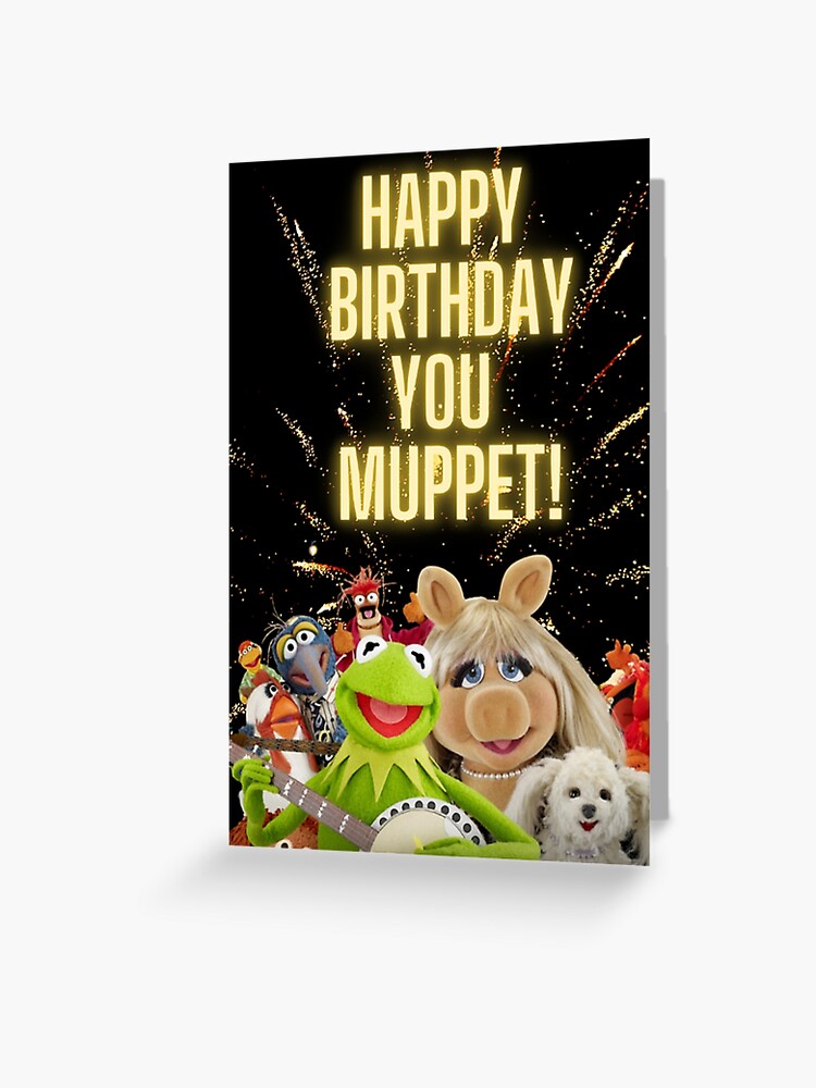 "Happy Birthday You Muppet Birthday" Greeting Card for Sale by ...