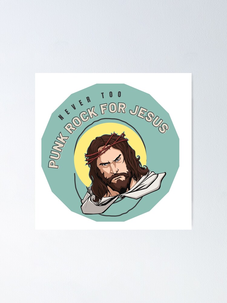 "Never too punk rock for jesus" Poster for Sale by wallahitshamza ...