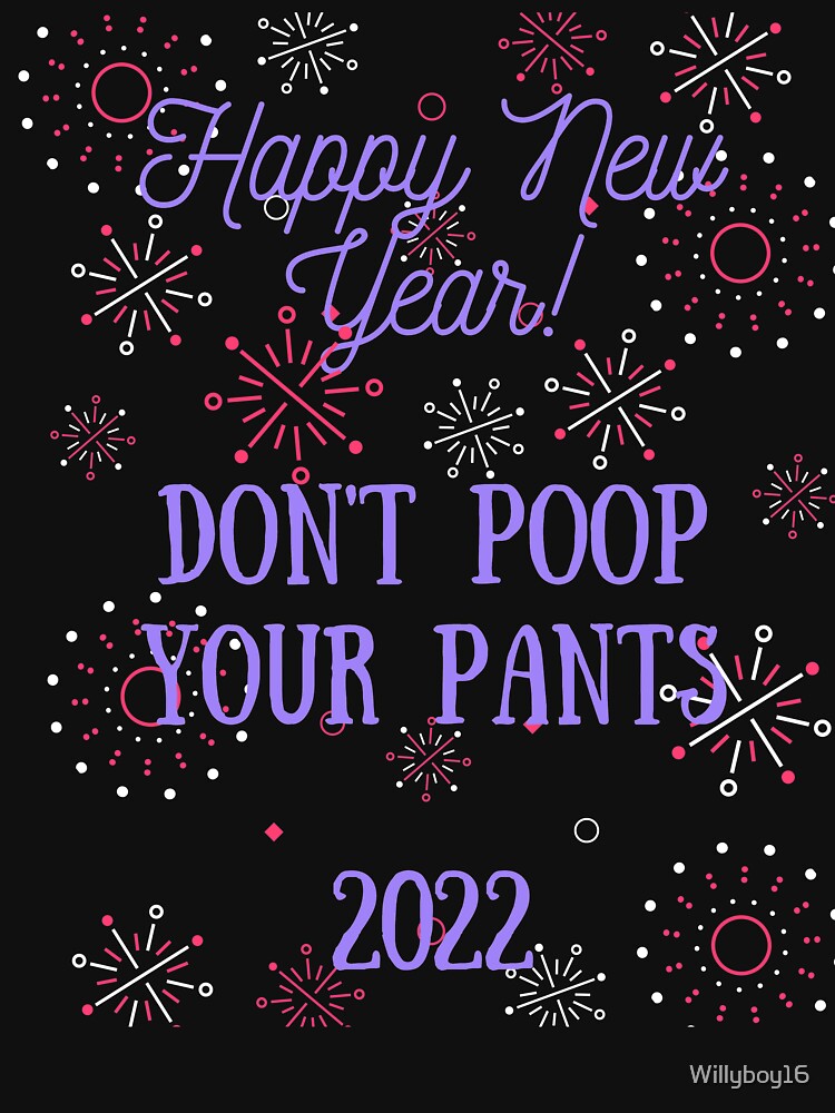 "Happy New year Don't Poop your Pants 2022" T-shirt for Sale by ...