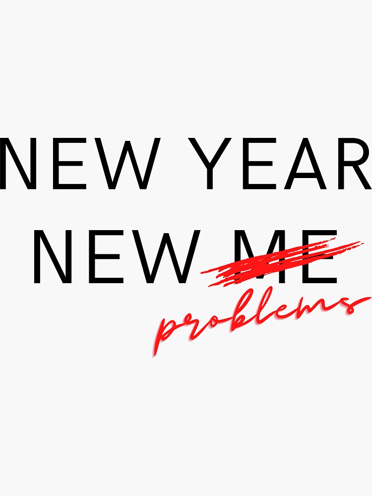 "New Year New Problems" Sticker by Radtutor | Redbubble