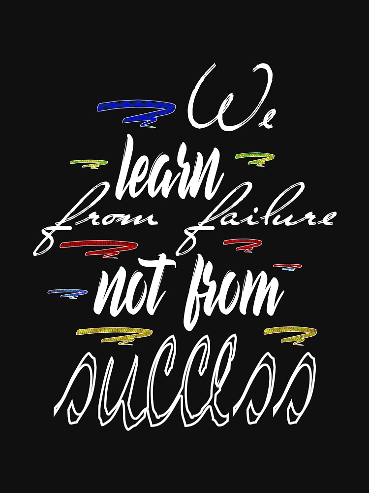 "We learn from failure not from success" T-shirt for Sale by fricostyle ...