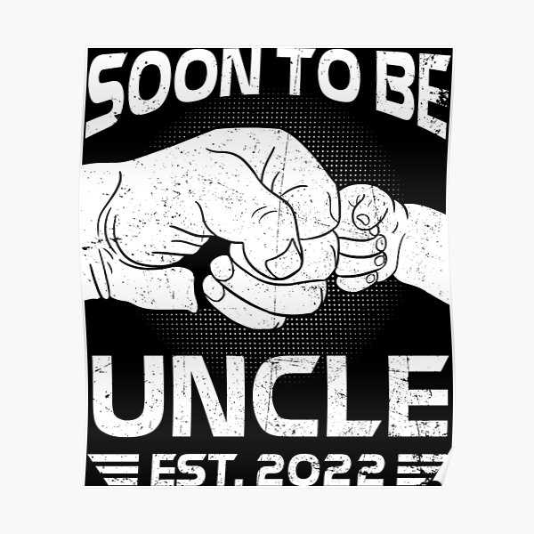 "Soon To Be Uncle Est 2022 Family Matching" Poster for Sale by ...