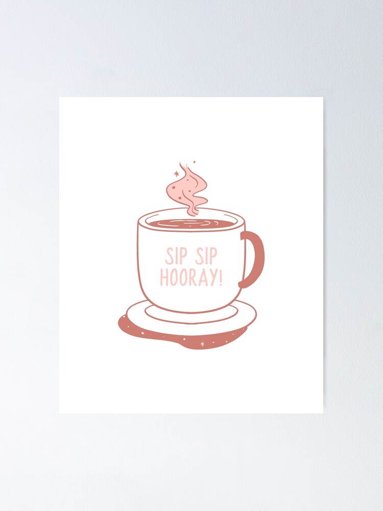 "Sip Sip Hooray" Poster for Sale by Poetree-Corner | Redbubble
