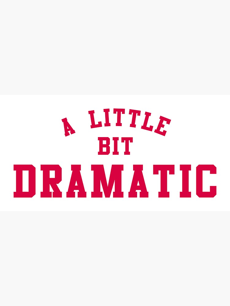 "A LITTLE BIT DRAMATIC" Sticker by Psycho-Store | Redbubble