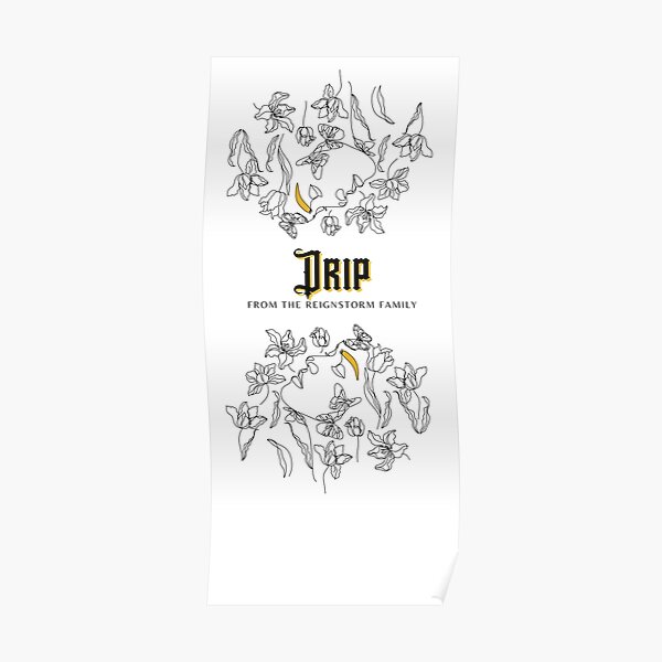 "Drip" Poster by xReignxStormx | Redbubble