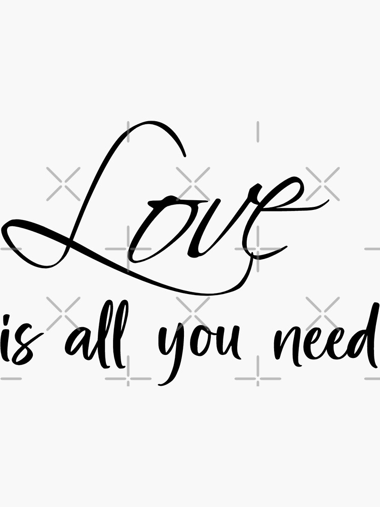 "Love is all you need" Sticker by svtu | Redbubble