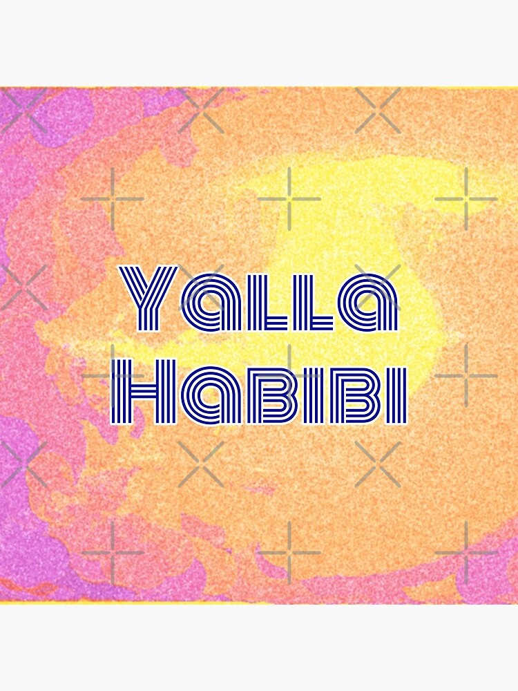 "Yalla Habibi Arab Quote | Arabic Saying Arabic Quote Habibi | Yalla ...