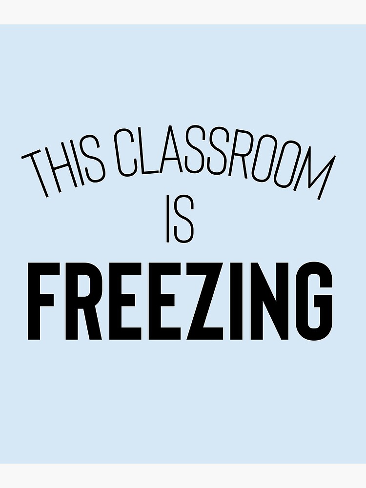"Classroom Freezing New Teacher Funny Cute Student School" Poster for ...