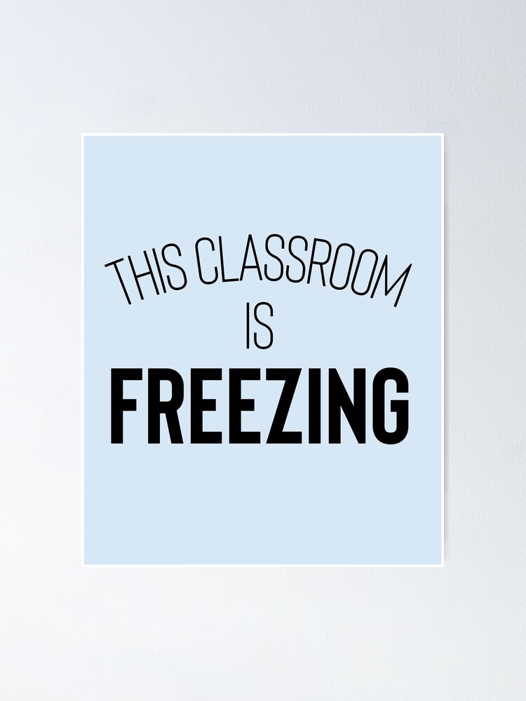 "Classroom Freezing New Teacher Funny Cute Student School" Poster for ...