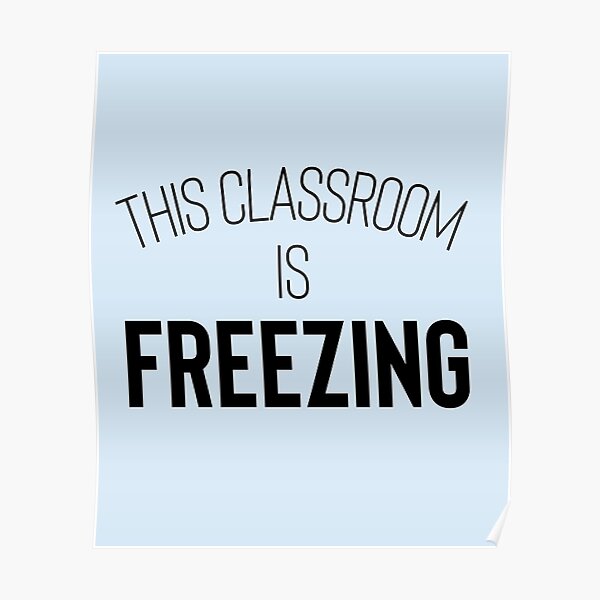 "Classroom Freezing New Teacher Funny Cute Student School" Poster for ...