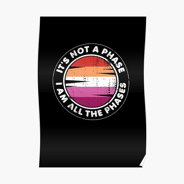 "It's Not A Phase - I Am All The Phases - Funny Lgbtqia Quote" Poster ...