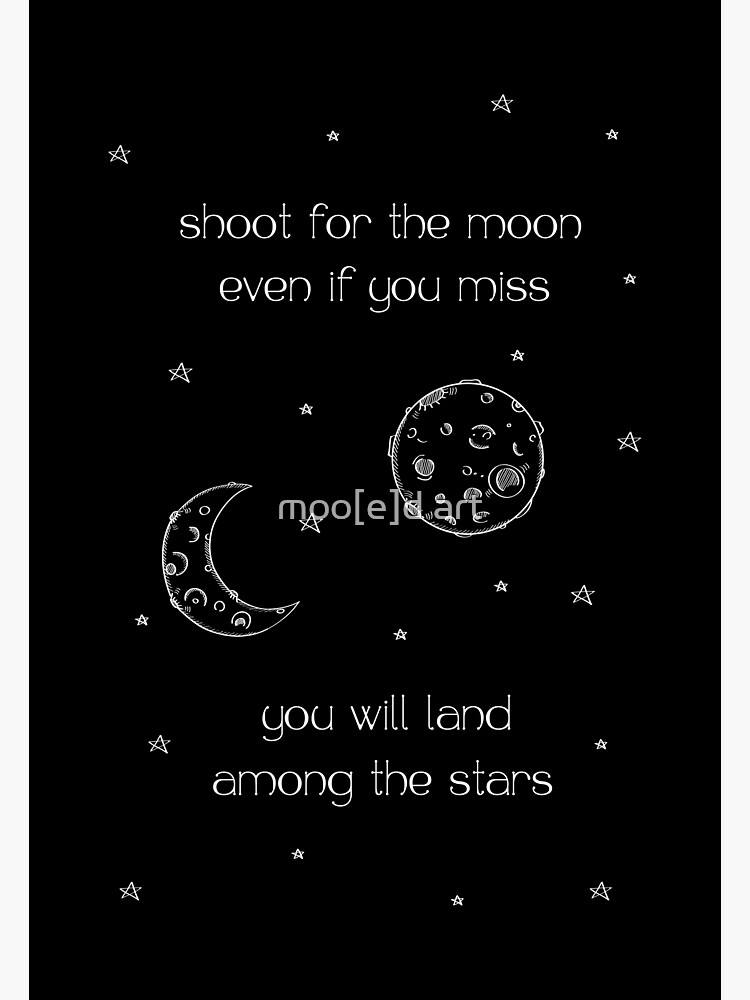 "Shoot for the moon optimistic motivational quote | black" Poster by ...