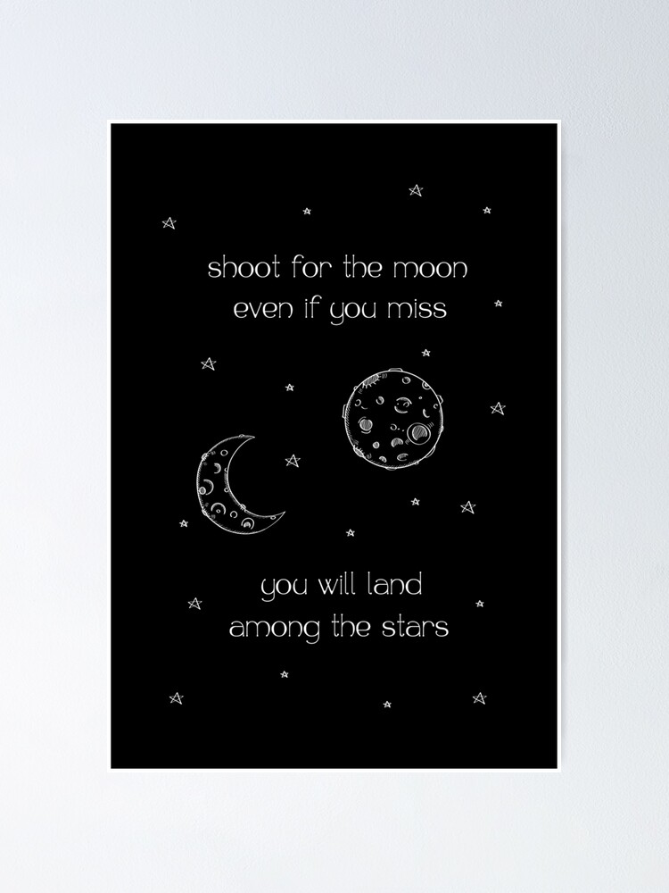 "Shoot for the moon optimistic motivational quote | black" Poster by ...