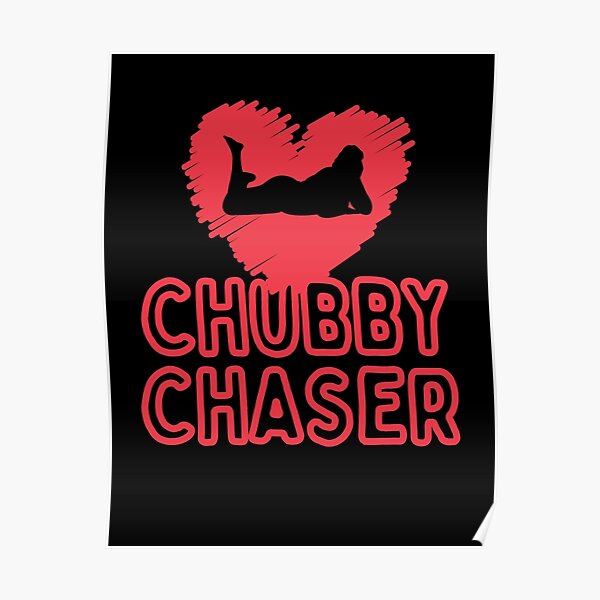 "Chubby Chaser-Meme" Poster for Sale by Rally-Girl | Redbubble