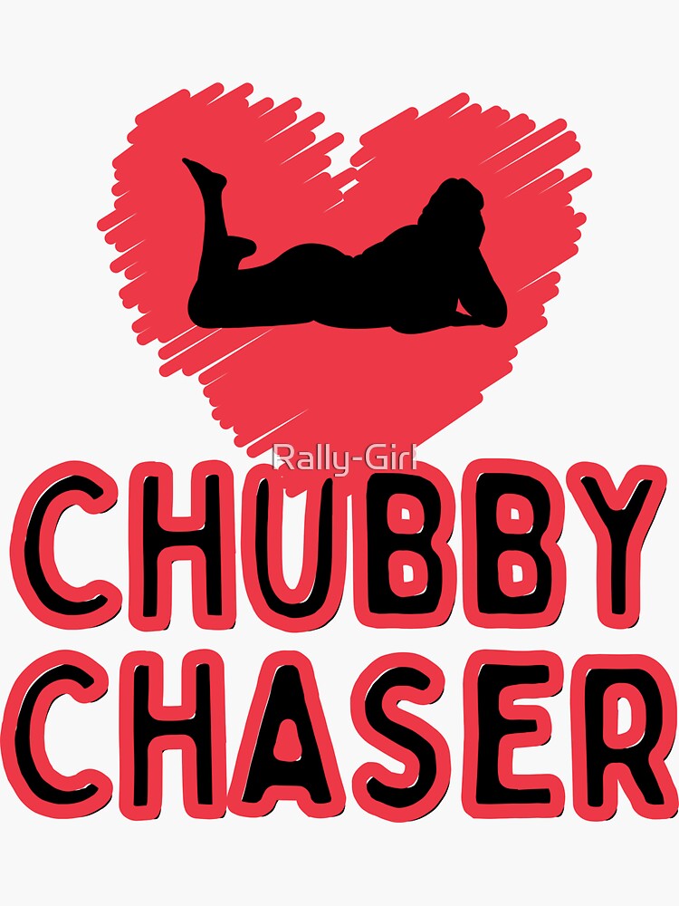 "Chubby Chaser-Meme" Sticker by Rally-Girl | Redbubble