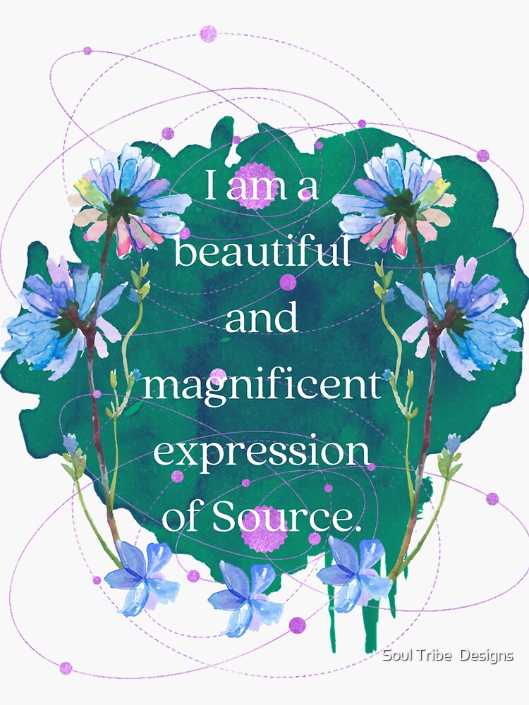"I am a beautiful and magnificent expression of Source." Sticker for ...