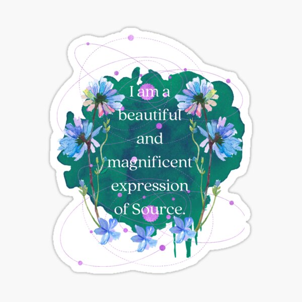 "I am a beautiful and magnificent expression of Source." Sticker for ...