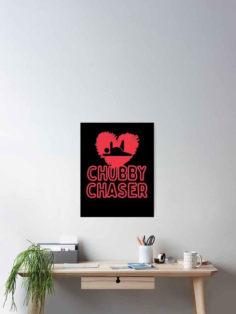"Male Chubby Chaser-Meme" Poster for Sale by Rally-Girl | Redbubble