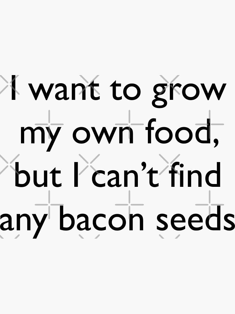 "Bacon Seeds" Sticker by DJBALOGH | Redbubble