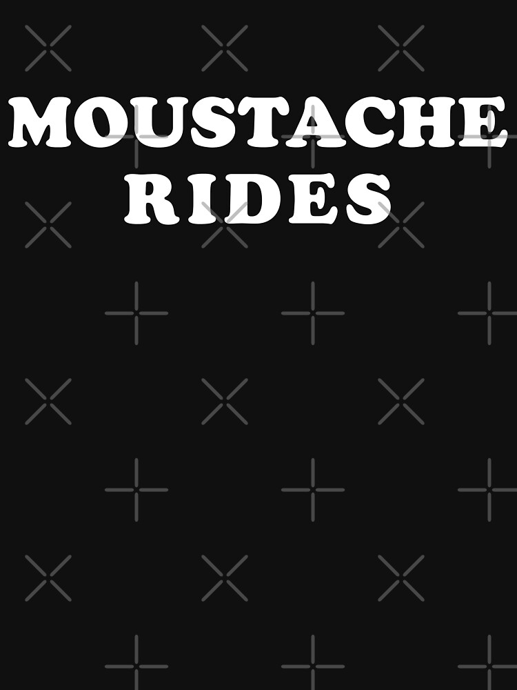 "MOUSTACHE RIDES" T-shirt for Sale by DCdesign | Redbubble | moustache ...
