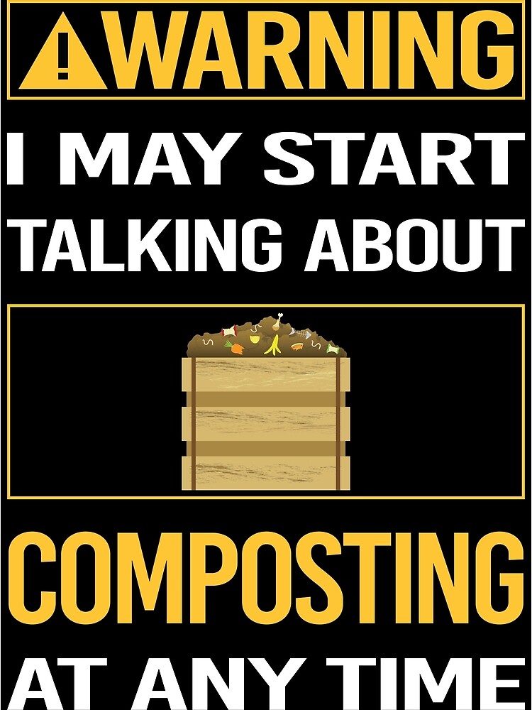 "Funny Warning Composting Compost Composter" Poster by ArydeaNoriega ...