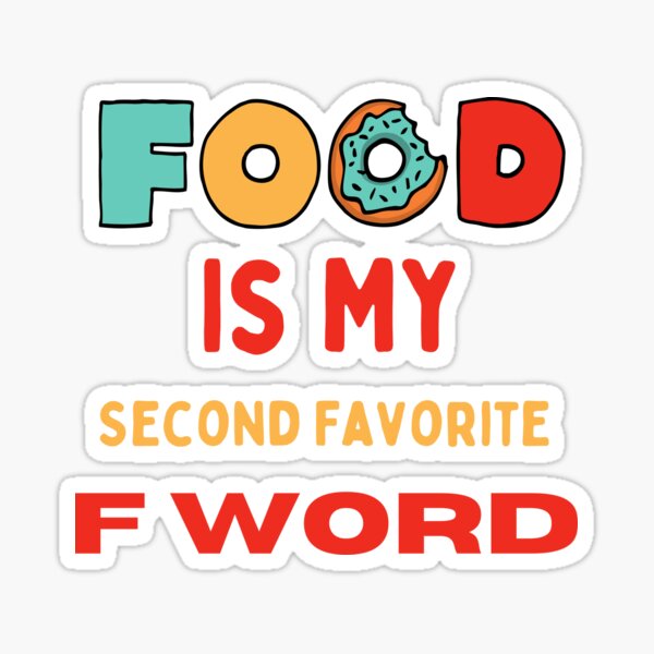 "food is my second favorite f word : joke food saying for fitness fan ...