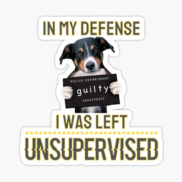"In My Defense Left Unsupervised Dog" Sticker by CBCreations73 | Redbubble
