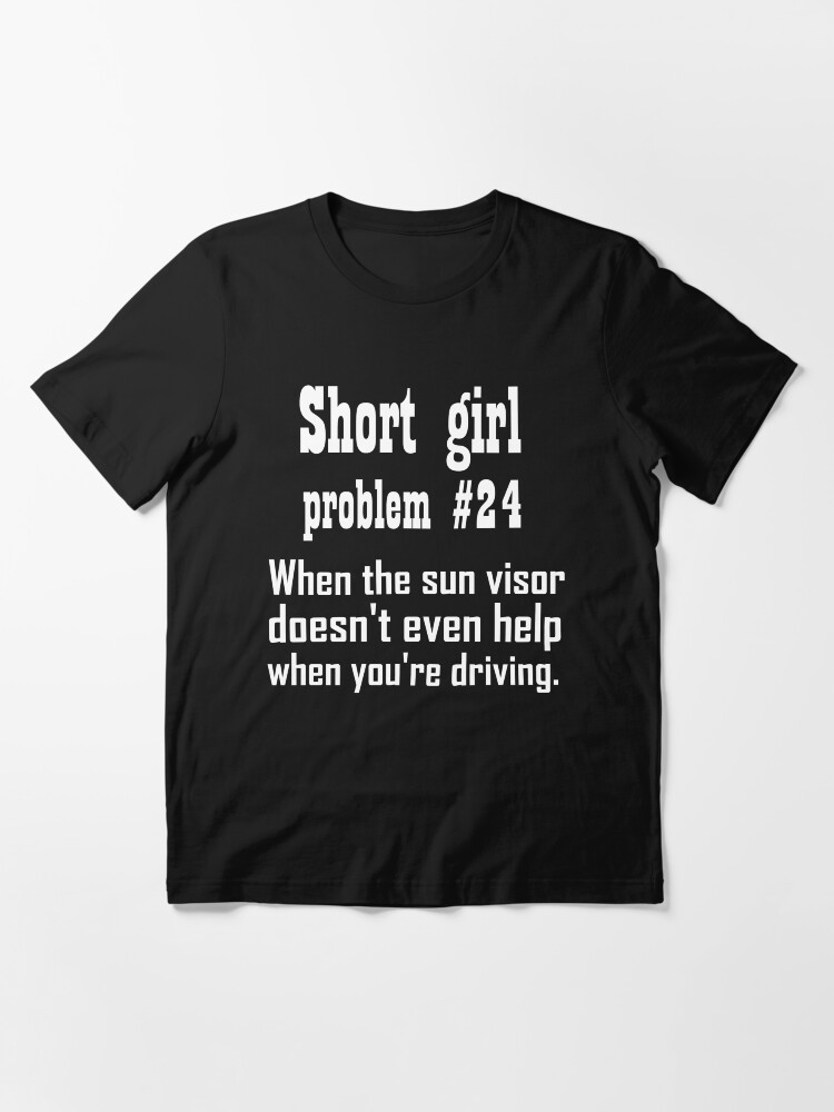 "SHORT GIRL PROBLEM #24" T-shirt by Divertions | Redbubble | short t ...