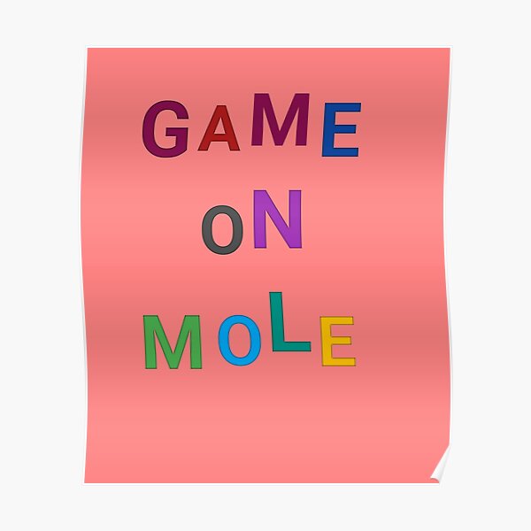 "Game on mole cute mole" Poster for Sale by Mohsin00 | Redbubble