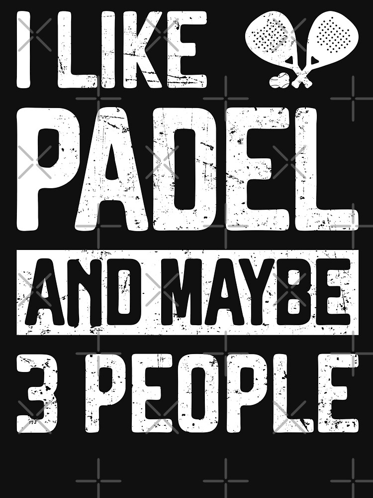 "I Like Padel and Maybe 3 People Funny Paddle Tennis" T-shirt for Sale ...