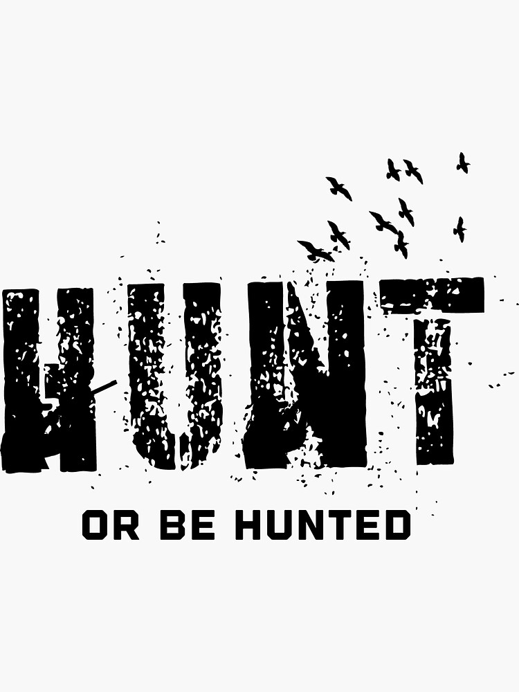"Hunt or be hunted" Sticker by Shamorchia | Redbubble