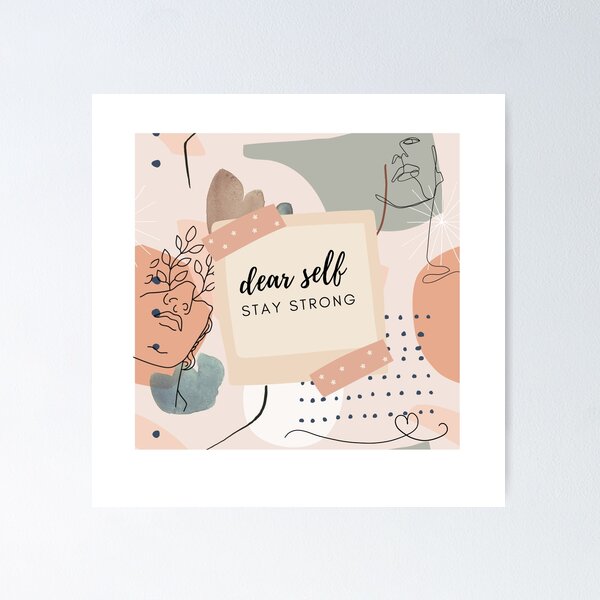 "Dear self stay strong" Poster for Sale by AyeshaCreates | Redbubble