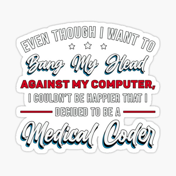 Bang My Head Medical Coder Coding Icd Assistant Programmer Sticker For Sale By Ntankshop 2691