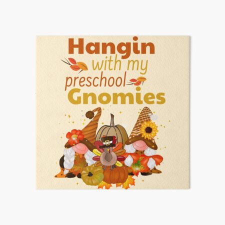 "hangin with my preschool gnomies - funny gnome" Art Board Print by ...