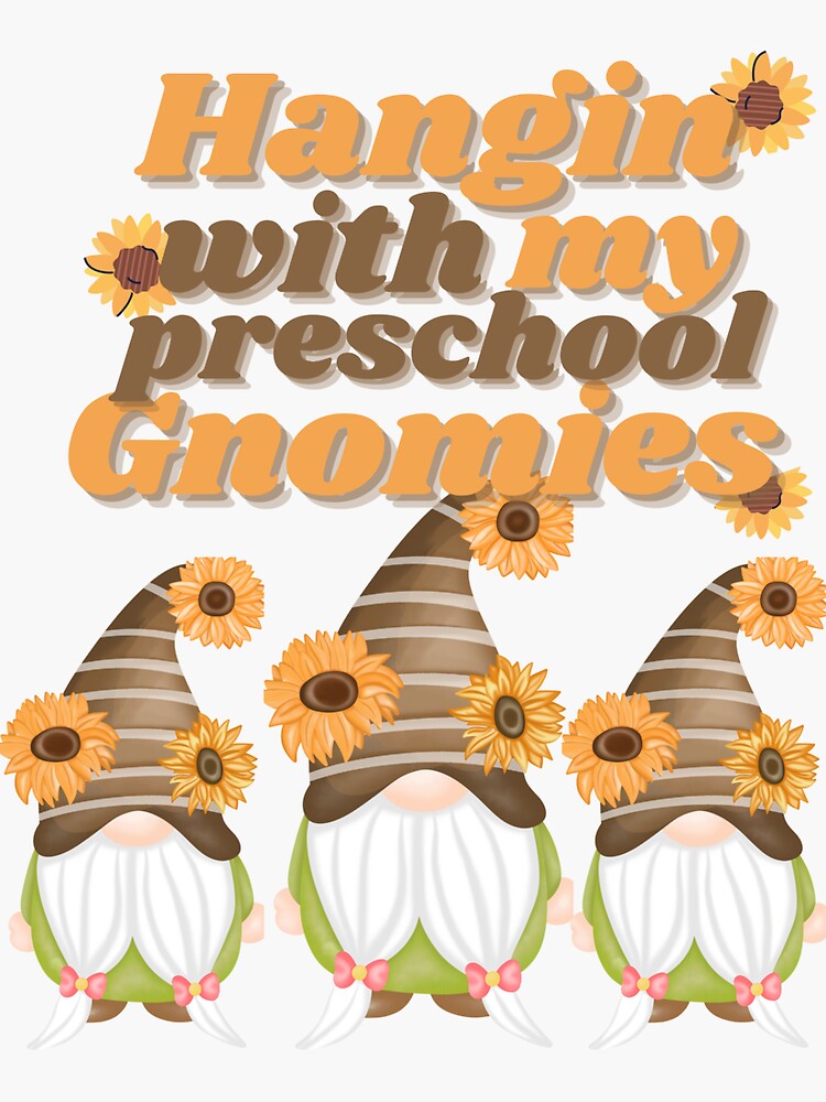 "hangin with my preschool gnomies - funny gnome" Sticker for Sale by ...