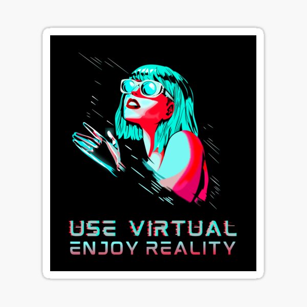 "Use Virtual Enjoy Reality" Sticker by Lokoz | Redbubble