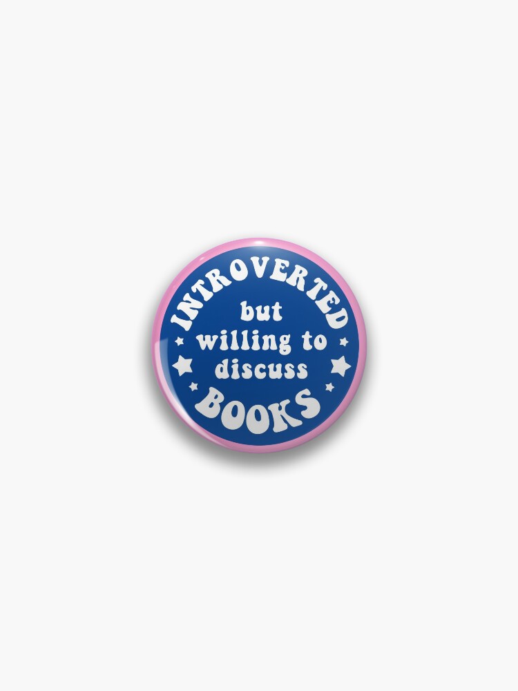 "Introverted but willing to discuss books - Blue" Pin for Sale by ...