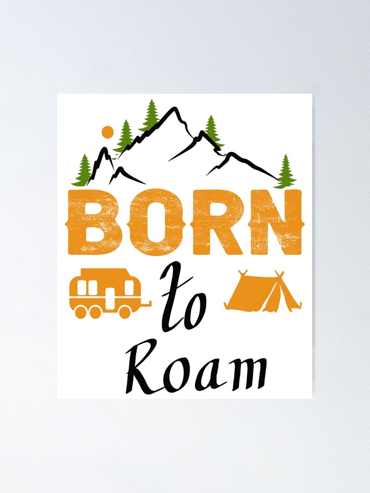 "Born to Roam" Poster for Sale by Letshandcraft | Redbubble
