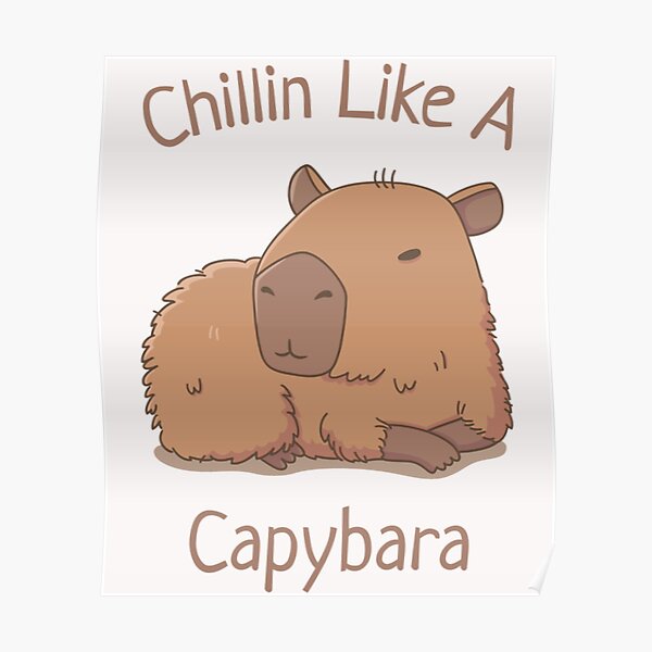 "Chilin Like A Capybara " Poster for Sale by FreshDressedTee | Redbubble