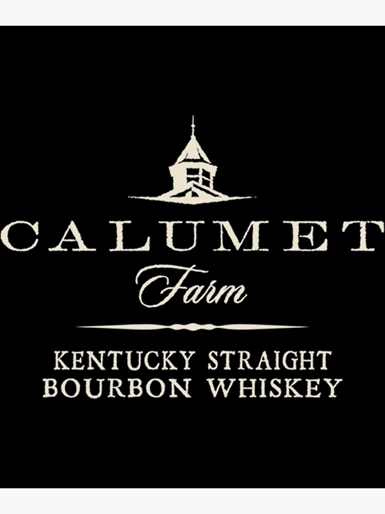 "Calumet Farm Kentucky Straight Bourbon " Poster for Sale by ...