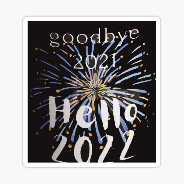 "Goodbye 2021 Hello 2022 - Happy New Year, Christmas," Sticker for Sale ...