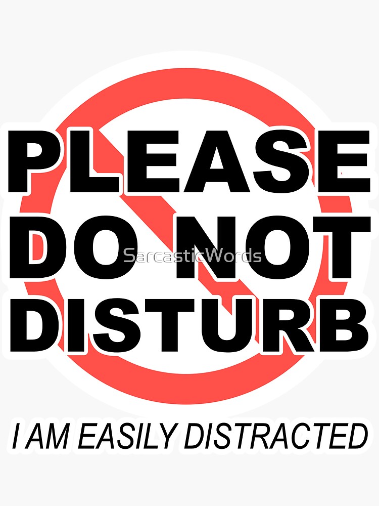 "PLEASE DO NOT DISTURB - I Am Easily Distracted" Sticker for Sale by ...