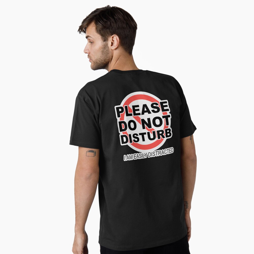 "PLEASE DO NOT DISTURB - I Am Easily Distracted" Poster for Sale by ...