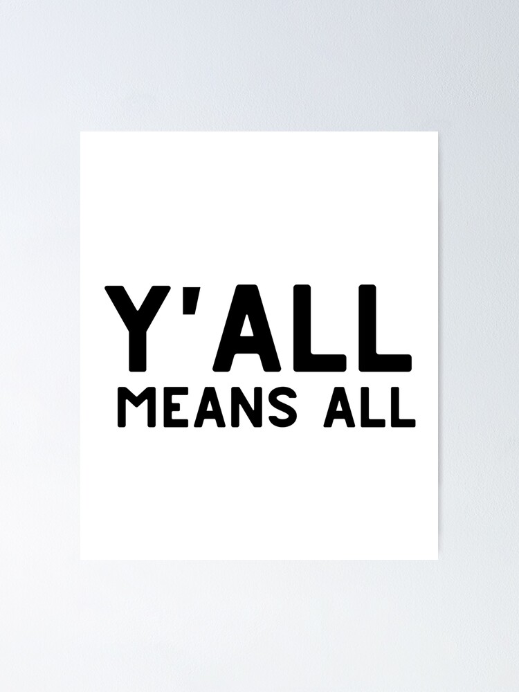 "Y'all Means All" Poster by VAHPROD | Redbubble
