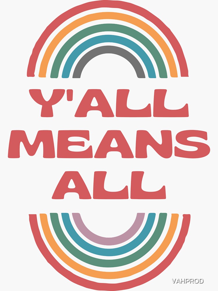 "Y'all Means All" Sticker for Sale by VAHPROD | Redbubble