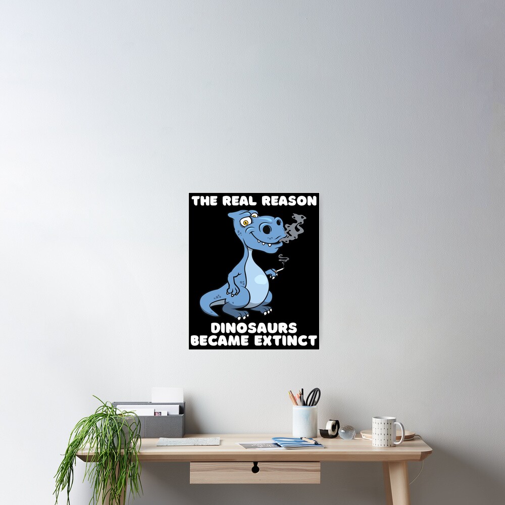 "The Real Reason Dinosaurs Became Extinct Funny T-Rex Smoking Cigarette ...