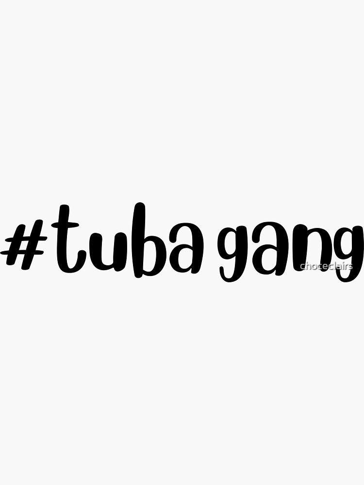 "Tuba Gang" Sticker for Sale by choceclairs | Redbubble