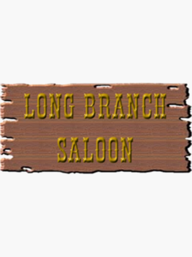"Long Branch Saloon " Sticker for Sale by Rogerpetro | Redbubble