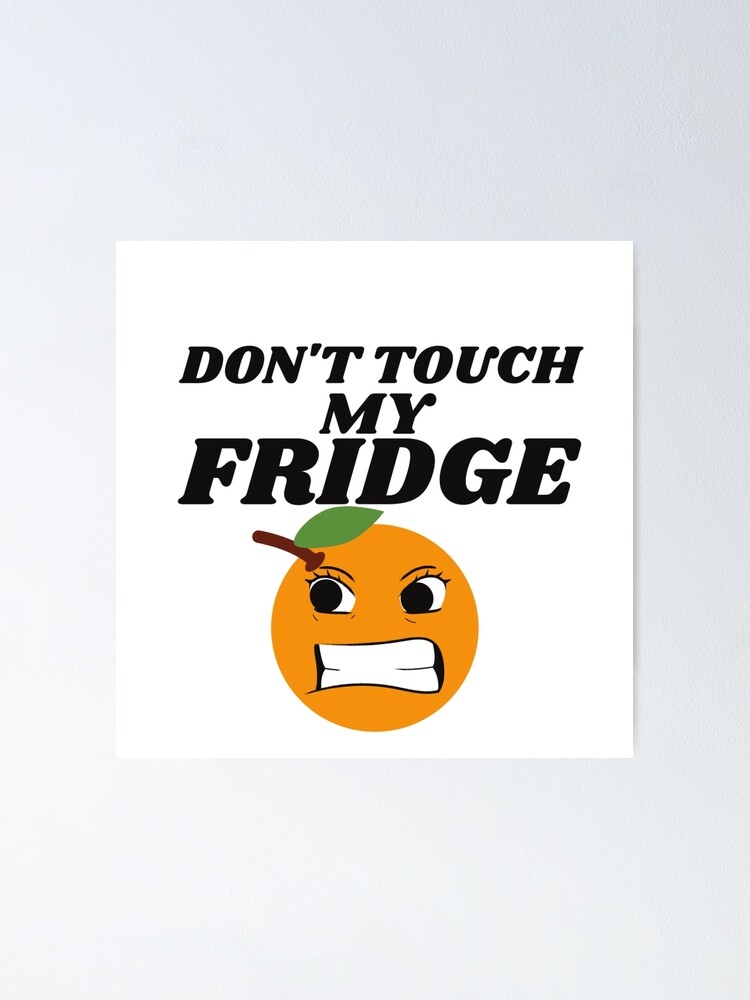 " don't touch my fridge" Poster for Sale by salahnewdesign | Redbubble